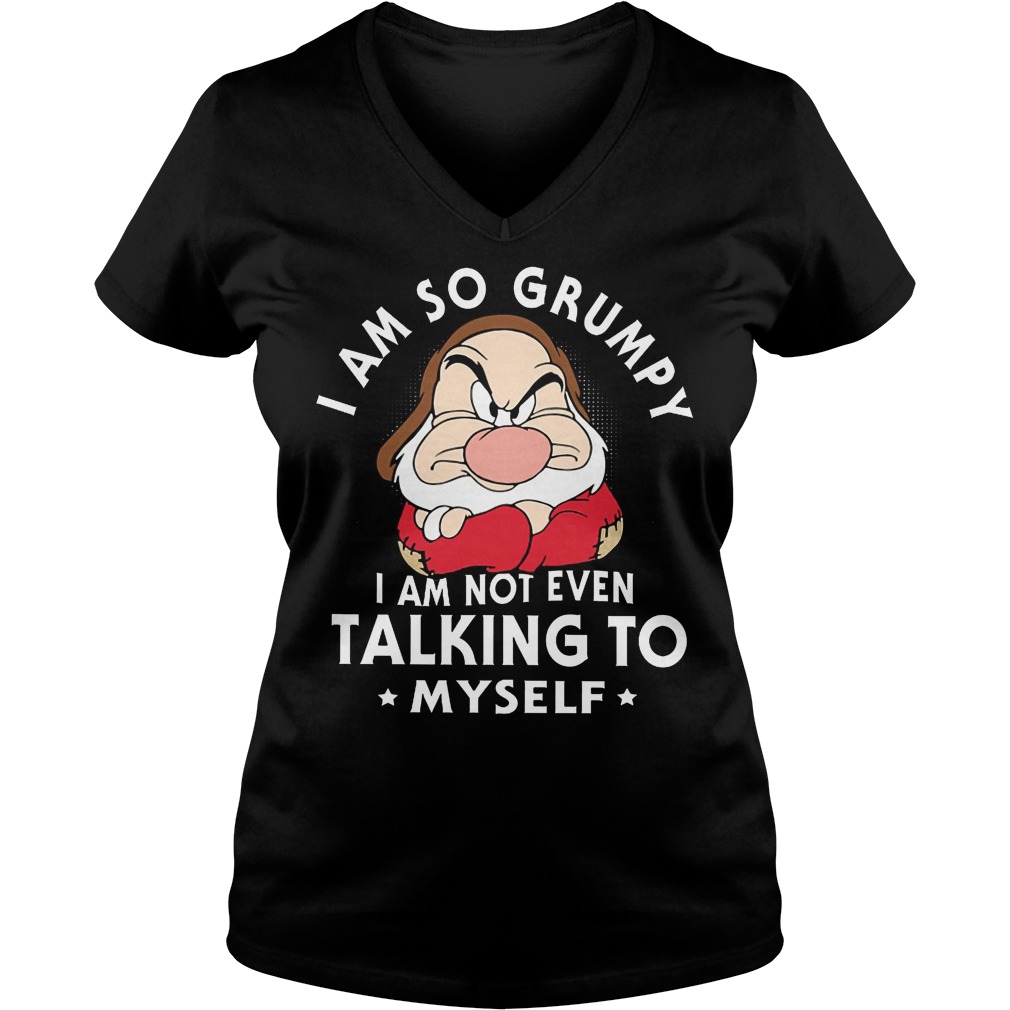 I Am So Grumpy I Am Not Even Talking To Myself Shirt, hoodie, sweater ...