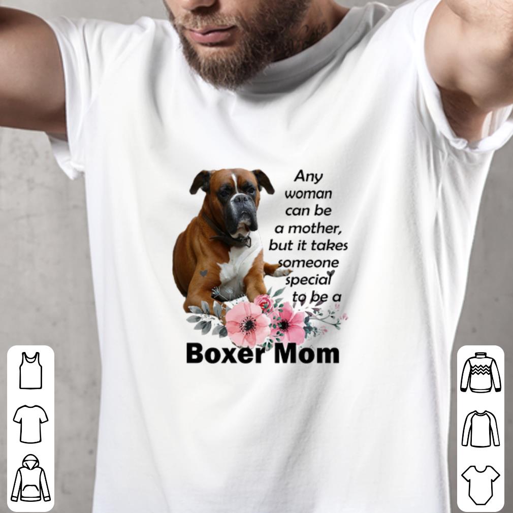 Premium Boxer mom any woman can be a mother but it takes someone ...