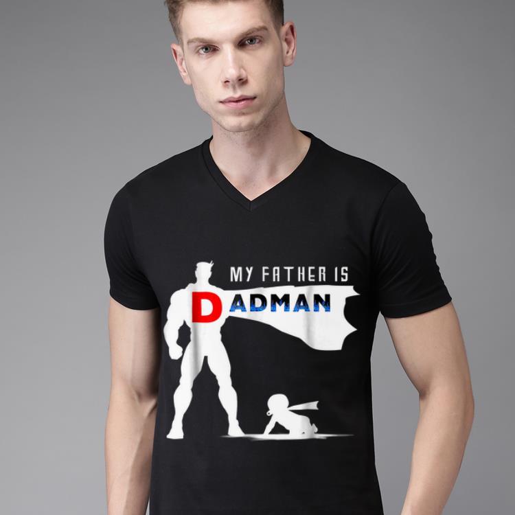 My Father Is Dadman Father Day shirt, hoodie, sweater, longsleeve t-shirt