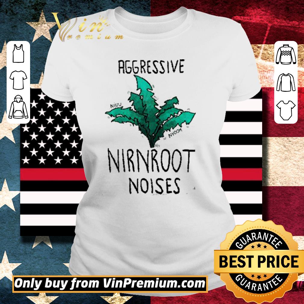 Hot Aggressive Nirnroot Noises shirt, hoodie, sweater, longsleeve t-shirt